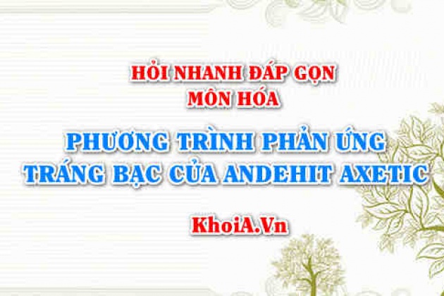 Quá trình tráng bạc vật liệu bằng andehit axetic tráng bạc